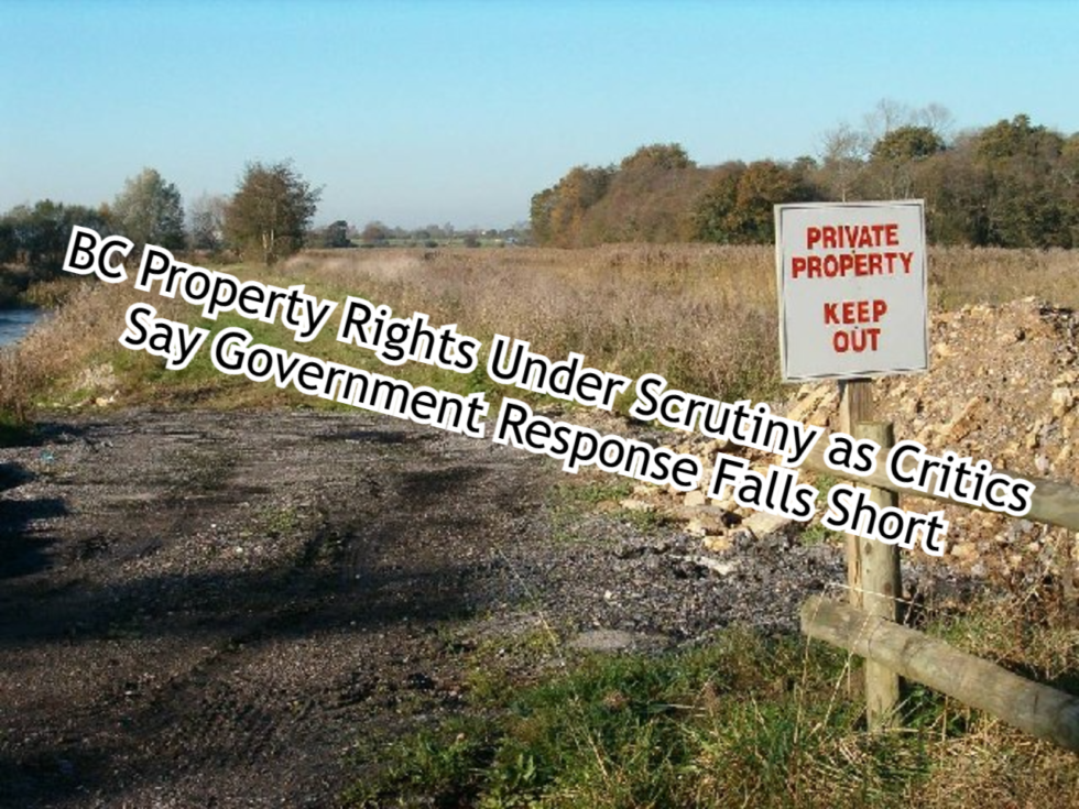 BC Property Rights Under Scrutiny as Critics Say Government Response ...
