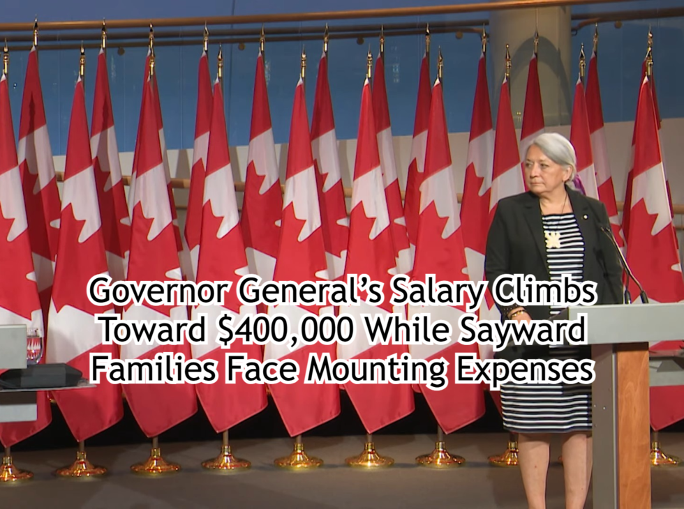 Governor General’s Salary Climbs Toward $400,000 While Sayward Families ...